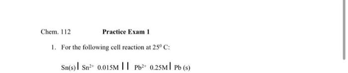 Solved 1. For the following cell reaction at 25∘C : | Chegg.com