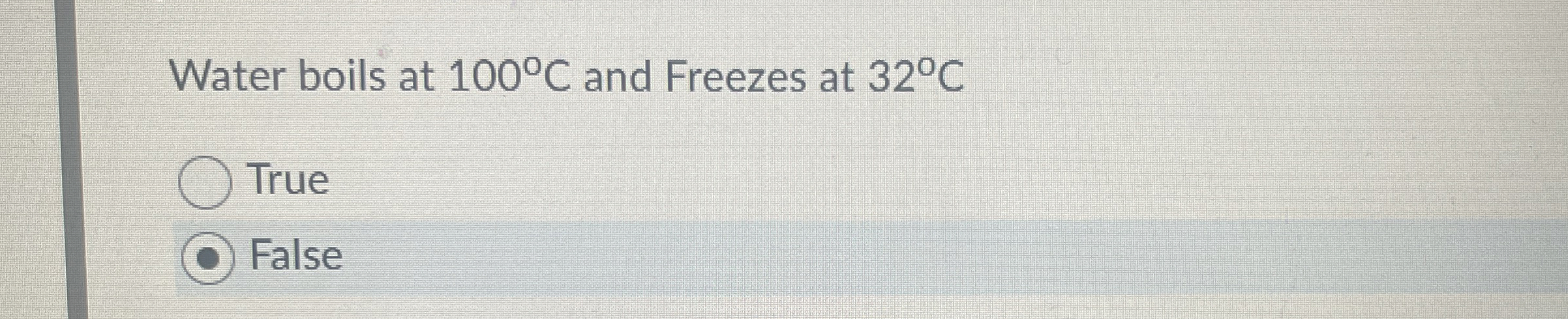 Solved Water boils at 100°C ﻿and Freezes at 32°C ﻿TrueFalse | Chegg.com