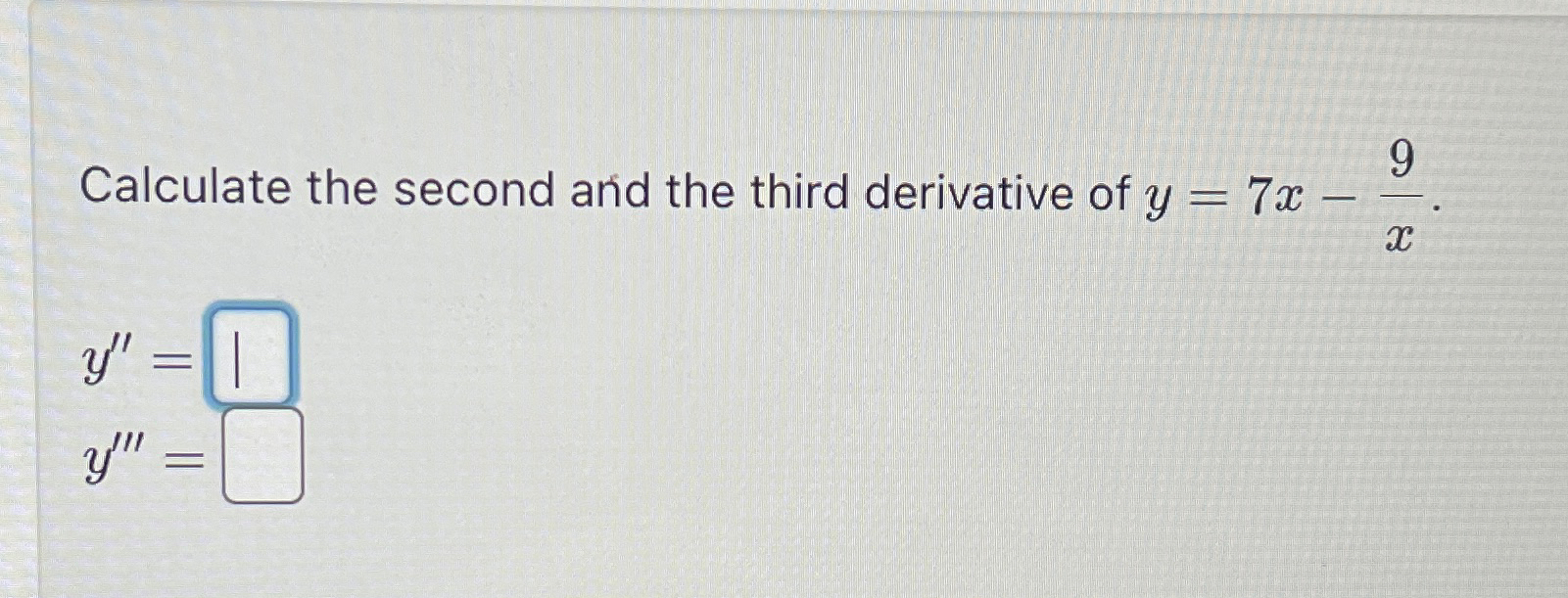 Solved Calculate the second and the third derivative of | Chegg.com