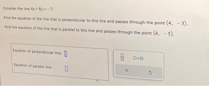 Solved Consider the line 4x+8y=−7. Find the equation of the | Chegg.com