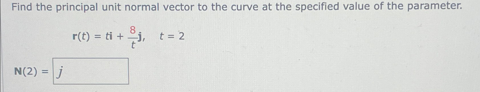 Solved Find the principal unit normal vector to the curve at | Chegg.com