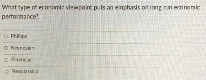 Solved What type of economic viewpoint puts an emphasis on | Chegg.com