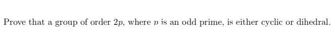 Solved Prove that a group of order 2p, where p is an odd | Chegg.com
