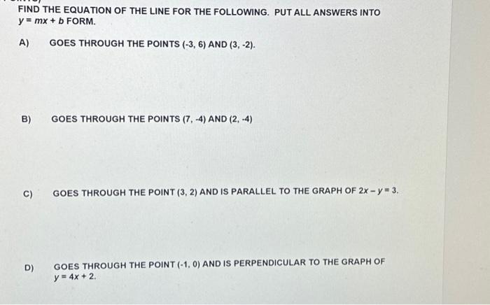 Solved FIND THE EQUATION OF THE LINE FOR THE FOLLOWING. PUT | Chegg.com