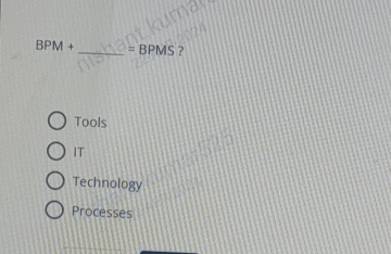 Solved BPM+????????????= BPMS ? ﻿ToolsITTechnologyProcesses | Chegg.com