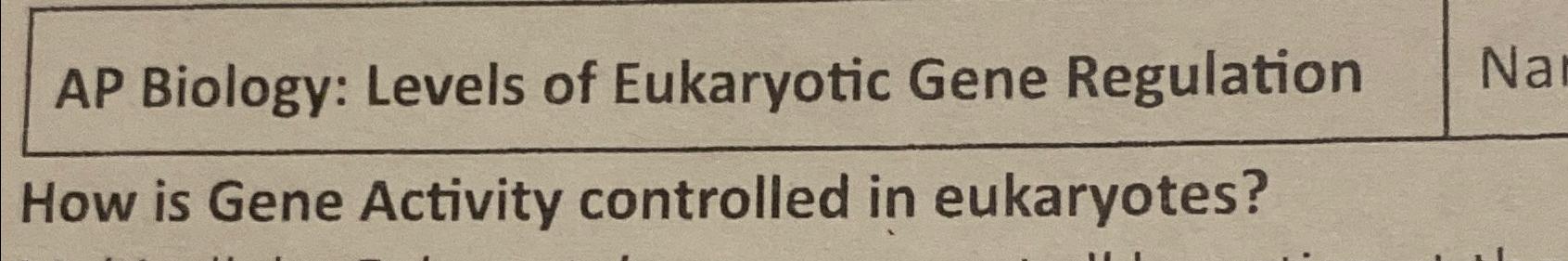 Solved AP Biology: Levels of Eukaryotic Gene RegulationHow | Chegg.com