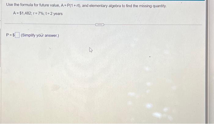Solved Use the formula for future value, A= P(1 + rt), and | Chegg.com