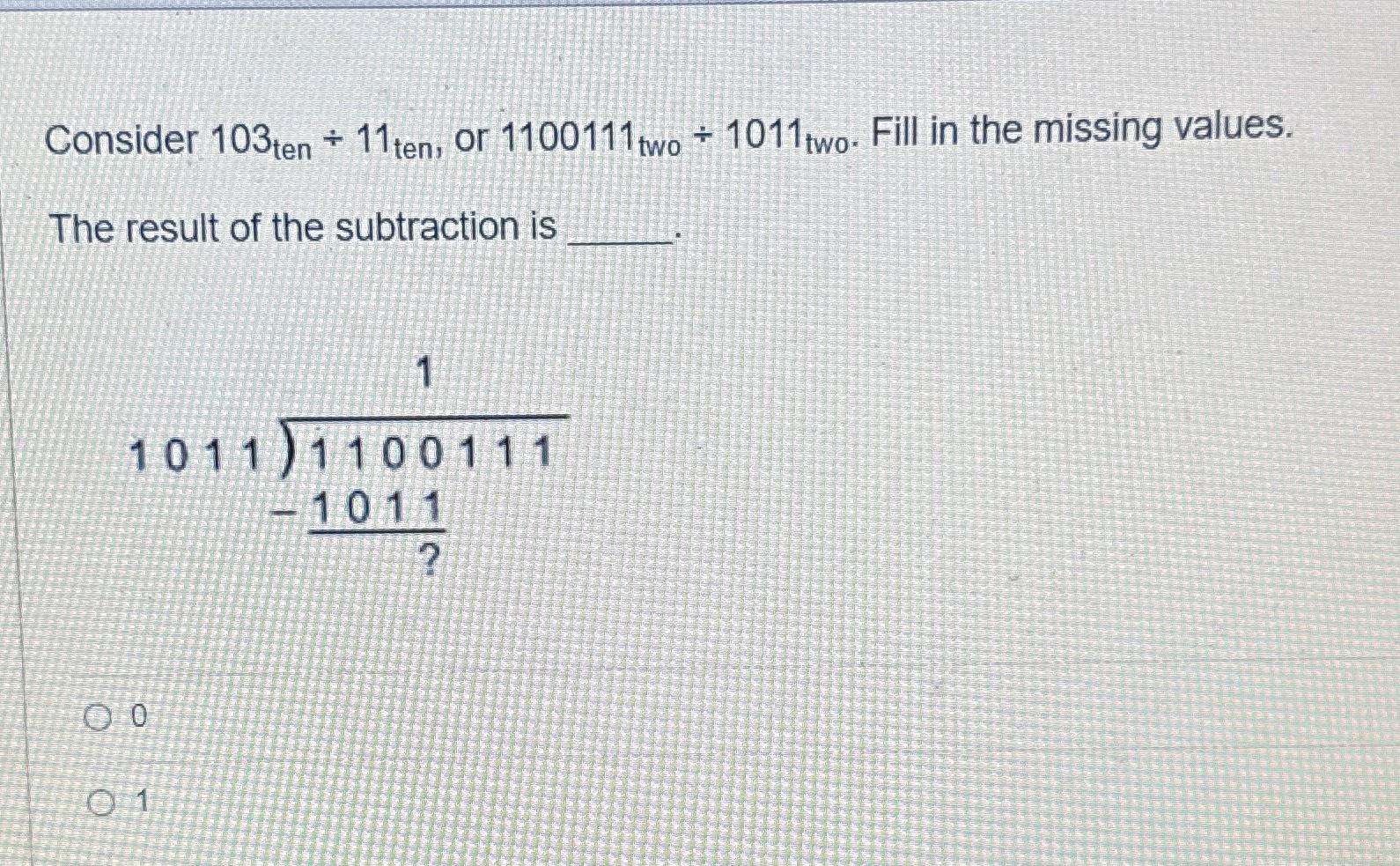 Solved Consider 103ten ÷11ten , ﻿or 1100111two ÷1011two . | Chegg.com