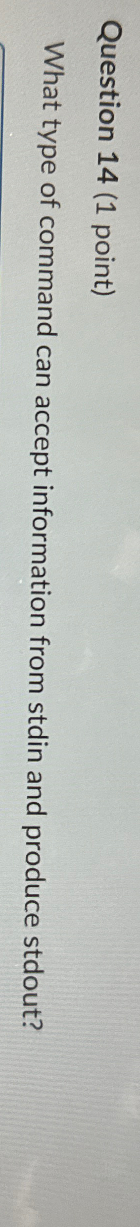 Solved Question 14 (1 ﻿point)What type of command can accept | Chegg.com