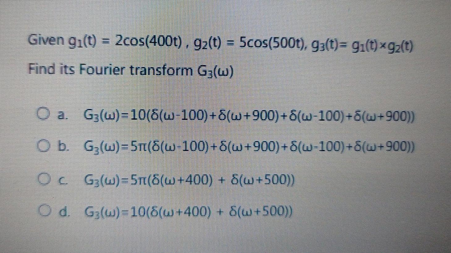 Solved The Laplace transform of f(t)=3e−5tu(t−2) is: Select | Chegg.com
