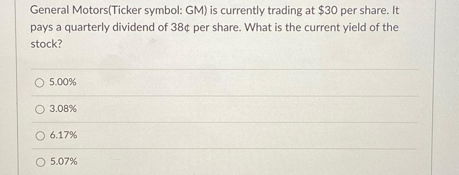 Solved General Motors(Ticker symbol: GM) is currently | Chegg.com