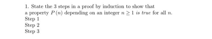 Solved 1. State the 3 steps in a proof by induction to show | Chegg.com