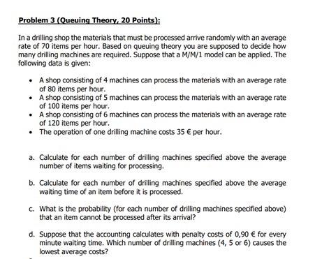 Solved Problem 3 (Queuing Theory, 20 Points): In a drilling | Chegg.com