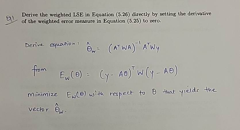 Solved Q1. ﻿Derive the weighted LSE in Equation (5.26) | Chegg.com