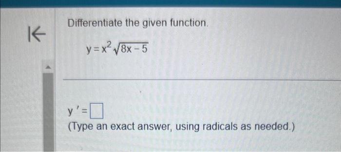 Solved Differentiate the given function. y=x28x−5 y′= (Type | Chegg.com