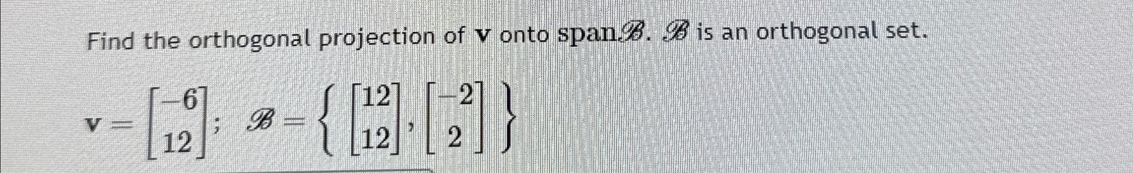 Solved Find the orthogonal projection of v ﻿onto spanB.B ﻿is | Chegg.com