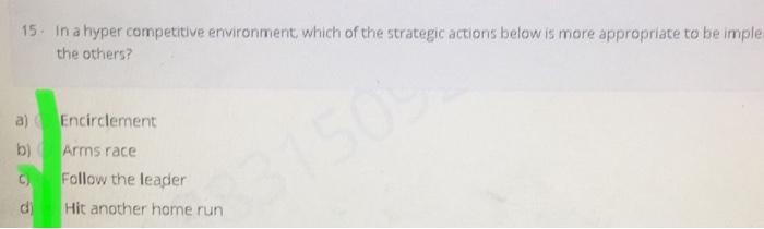 Solved 15. In a hyper competitive environment, which of the | Chegg.com
