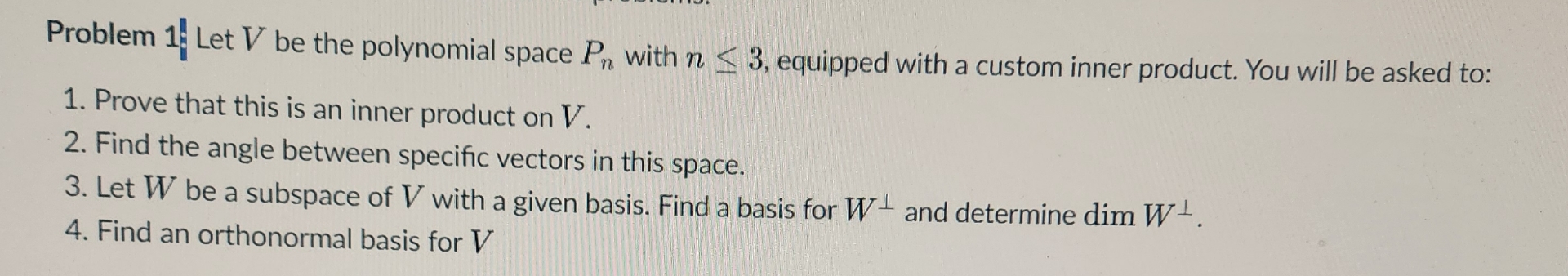 Solved by an EXPERT Problem 1: Let V ﻿be the polynomial space Pn ﻿with ...