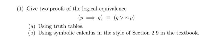 [Solved]: (b) please (1) Give two proofs of the logical equ