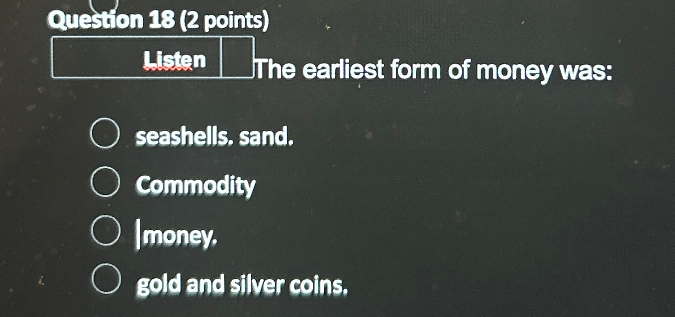 Solved Question 18 (2 ﻿points)Listen The earliest form of | Chegg.com