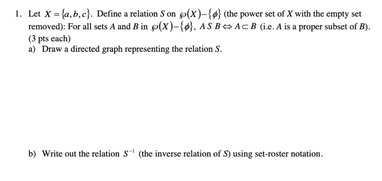 Solved Let x={a,b,c}. Define a relation S on ℘(x)-{φ} (the | Chegg.com Solved Let x={a,b,c}. Define a relation S on ℘(x)-{φ} (the | Chegg.com