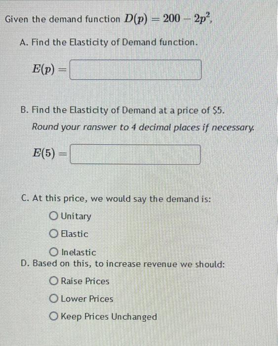 Solved ven the demand function D(p)=200−2p2, A. Find the | Chegg.com