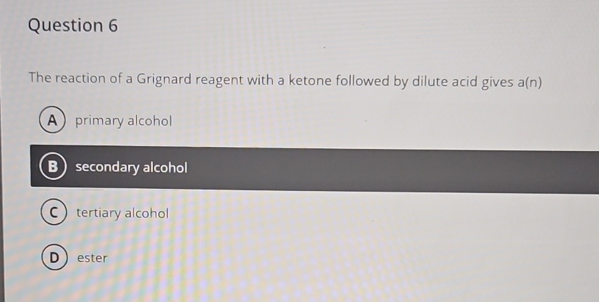 Solved Question 6The reaction of a Grignard reagent with a | Chegg.com