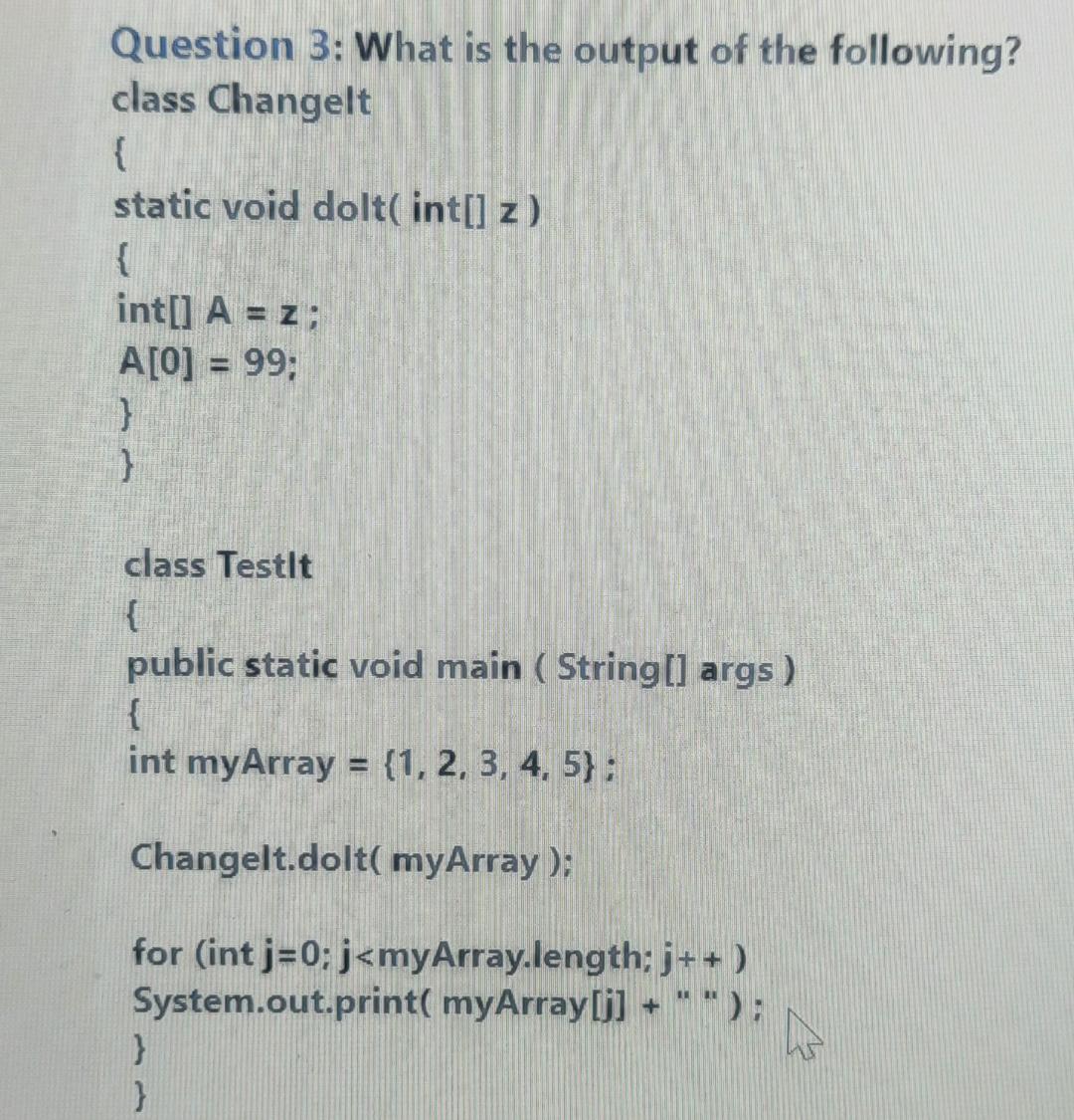 Solved Question 3: What is the output of the following?class | Chegg.com