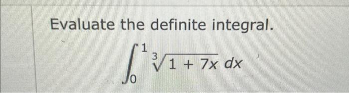 Solved Evaluate the definite integral. 1 Jo 3 V1 + 7x dx | Chegg.com