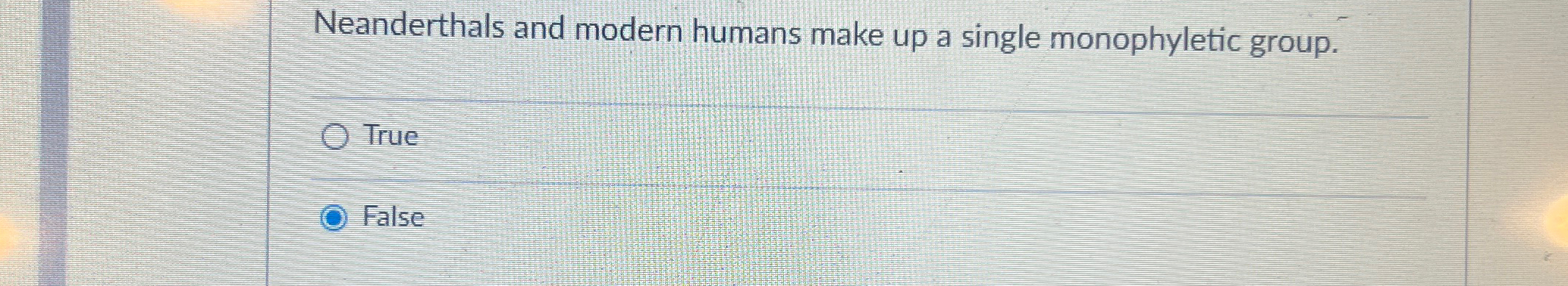 Solved Neanderthals and modern humans make up a single | Chegg.com