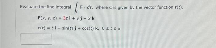 Solved Evaluate the line integral ∫CF⋅dr, where C is given | Chegg.com