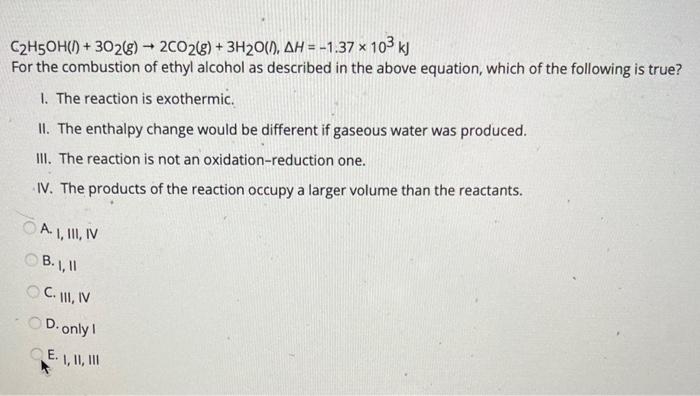 Solved C2H5OH(l)+3O2( g)→2CO2( g)+3H2O(l),ΔH=−1.37×103 kJ | Chegg.com