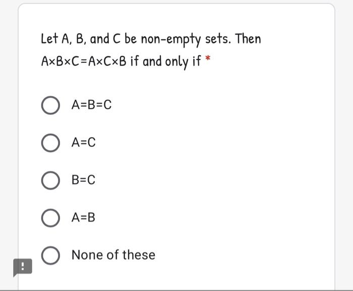 Solved Let A, B, and C be non-empty sets. Then AxBxC=AxCxB | Chegg.com
