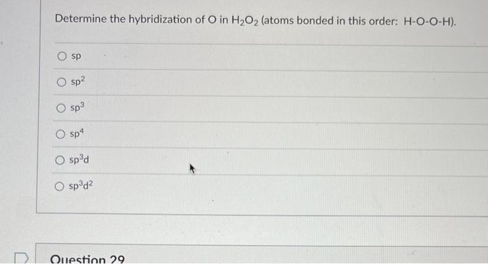 Solved Determine the hybridization of O in H2O2 (atoms | Chegg.com