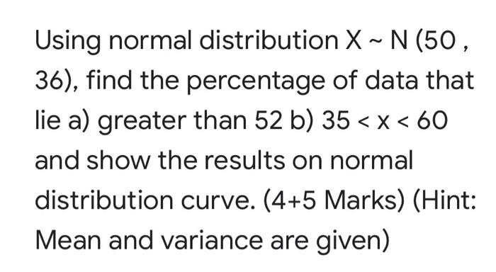 Solved N Using normal distribution X~ N(50, 36), find the | Chegg.com