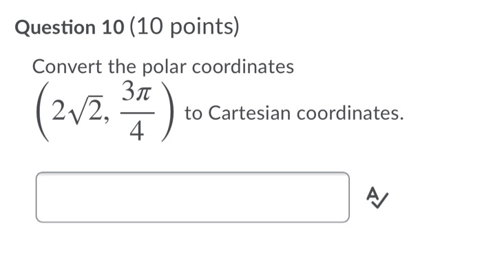 Solved Question 10 (10 points) Convert the polar coordinates | Chegg.com