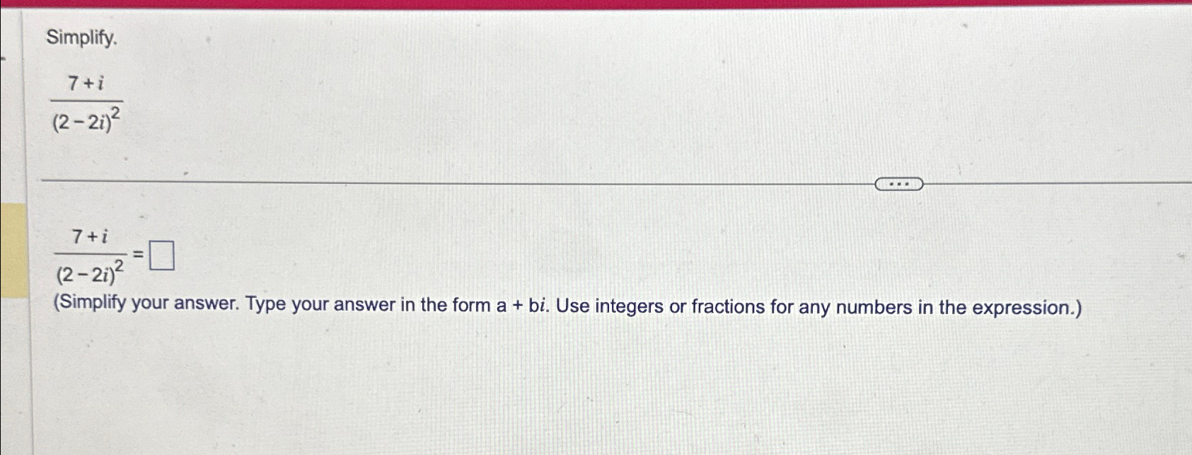 Solved Simplify.7+i(2-2i)27+i(2-2i)2=(Simplify your answer. | Chegg.com