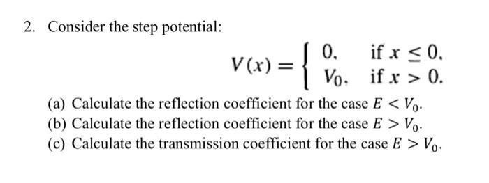 Solved 2. Consider the step potential: 0, if x