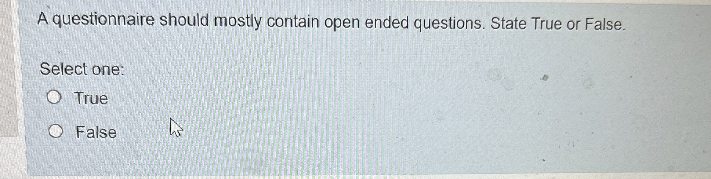 Solved A questionnaire should mostly contain open ended | Chegg.com