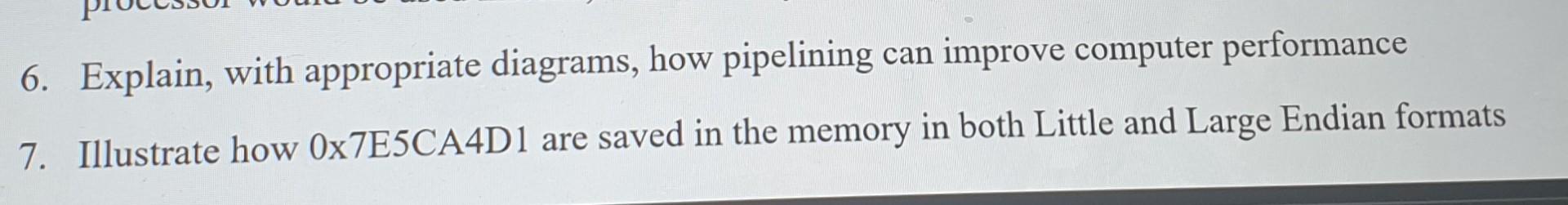Solved 6. Explain, with appropriate diagrams, how pipelining | Chegg.com