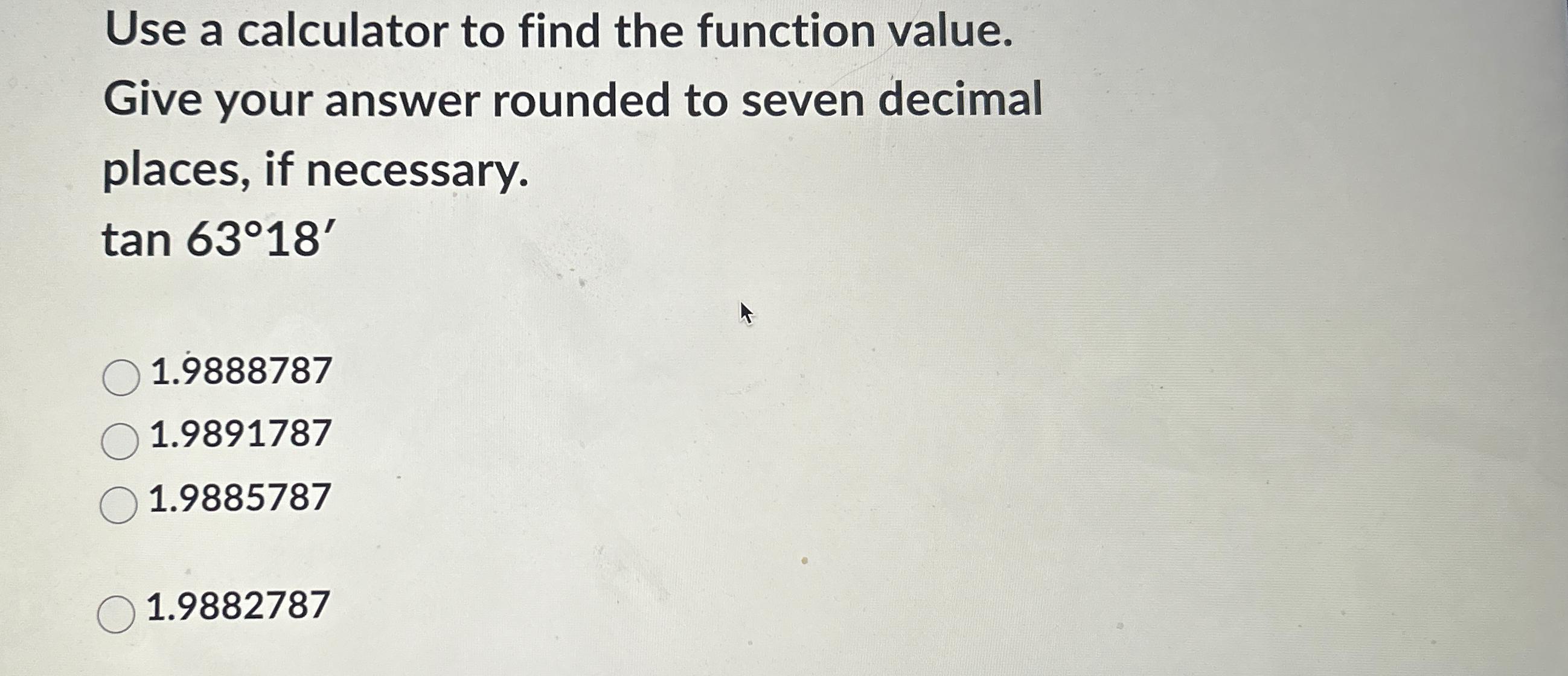 Solved Use a calculator to find the function value. Give | Chegg.com