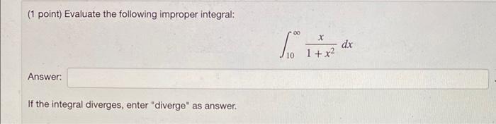 Solved (1 point) Evaluate the following improper integral: | Chegg.com