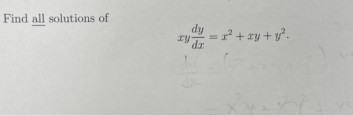 Solved Find all solutions of xydxdy=x2+xy+y2. | Chegg.com