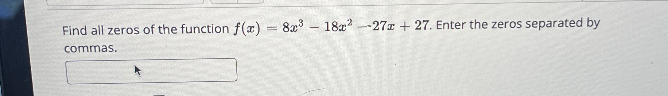 Solved Find all zeros of the function f(x)=8x3-18x2-27x+27. | Chegg.com