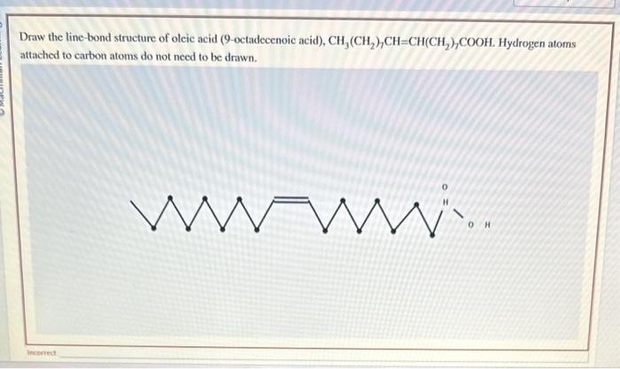 Solved Draw the line-bond structure of oleic acid | Chegg.com