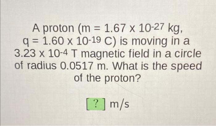 Solved A proton (m = 1.67 x 10-27 kg, q = 1.60 x 10-19 C) is | Chegg.com