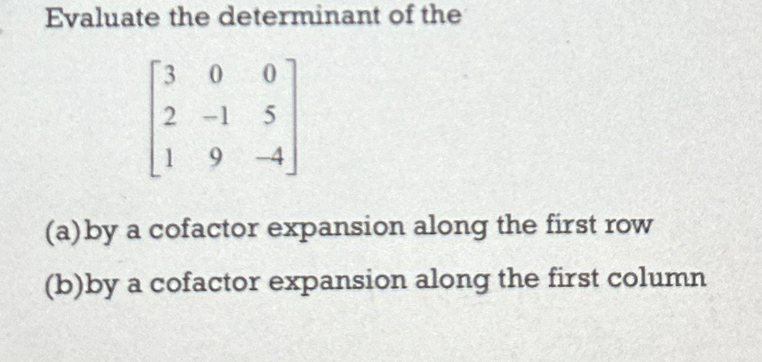 Solved Evaluate the determinant of the[3002-1519-4](a)by a | Chegg.com