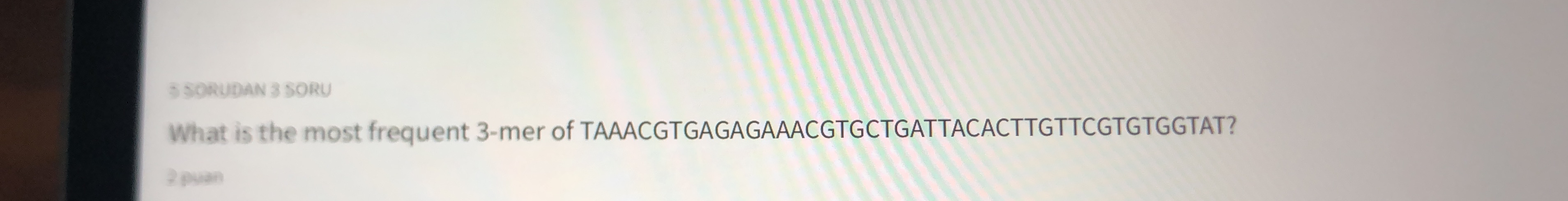 Solved What is the most frequent 3-mer of | Chegg.com