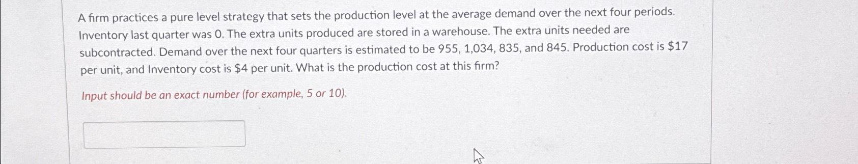 Solved A firm practices a pure level strategy that sets the | Chegg.com