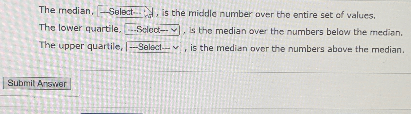 The median, -- ﻿Select-- , ﻿is the middle number over | Chegg.com